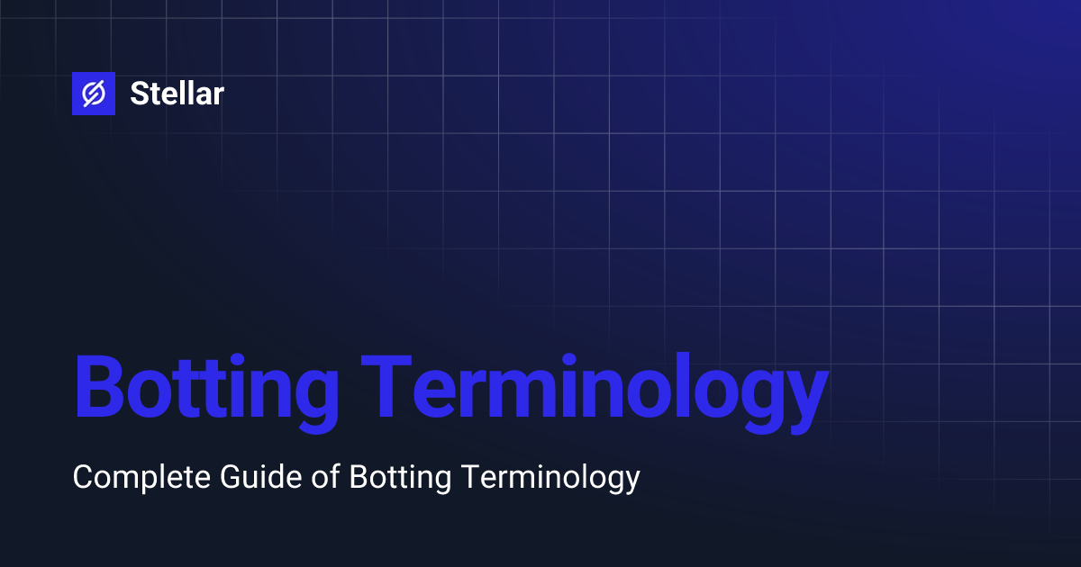 Botting Terminology | Stellar