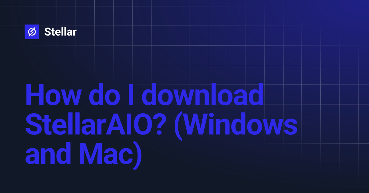 How do I download StellarAIO? (Windows and Mac) | Stellar